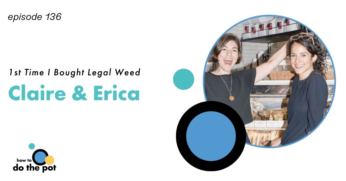 Claire Mazur and Erica Cerulo, A Thing or Two Podcast | How To Do The Pot