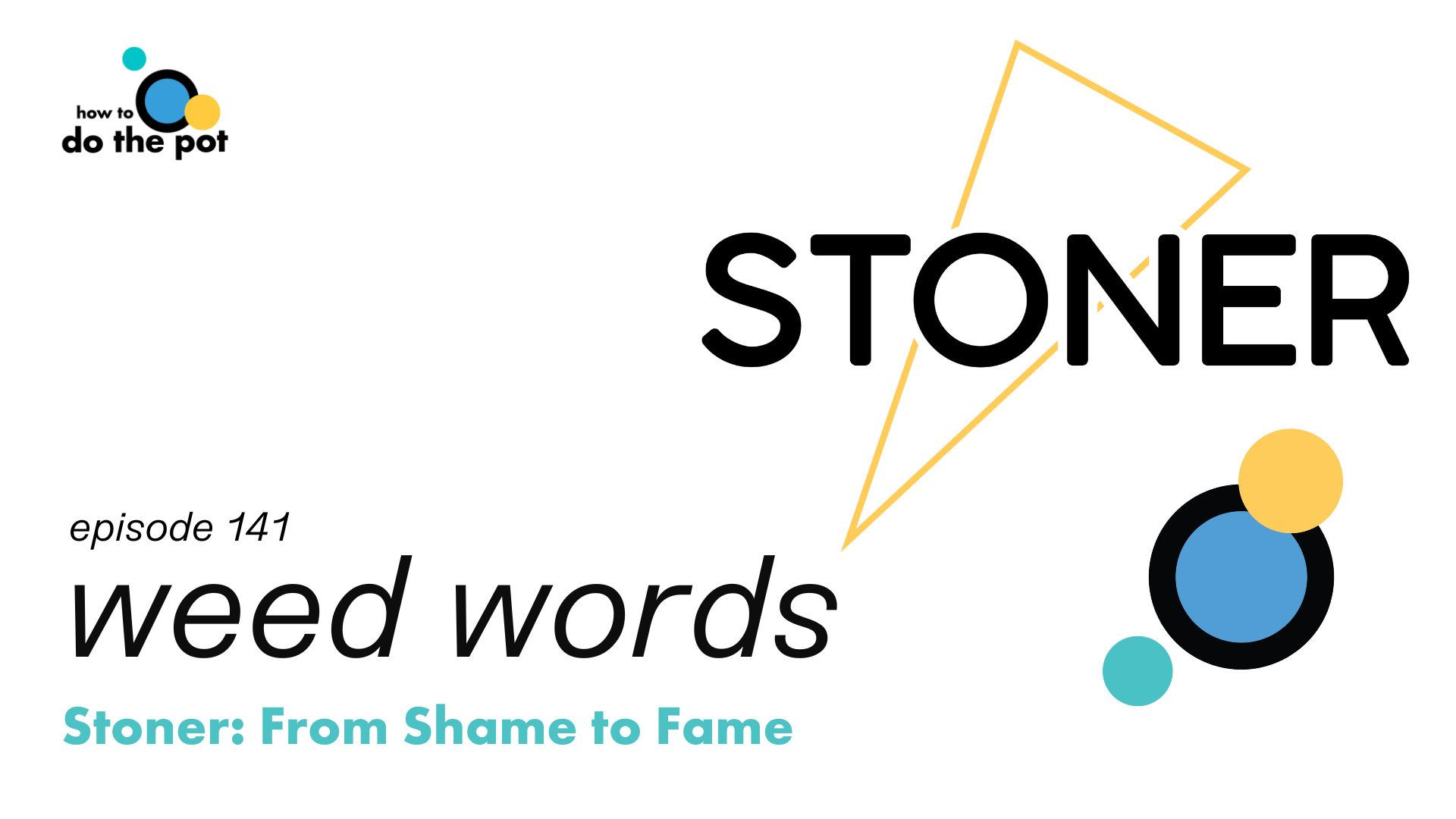 Weed Words: Stoner - From Shame to Fame | How To Do The Pot